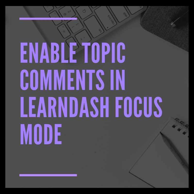 Enable Topic Comments in Learndash Focus Mode - DevelopersCodex